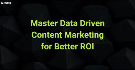 Master Data Driven Content Marketing For Better Roi Crumb