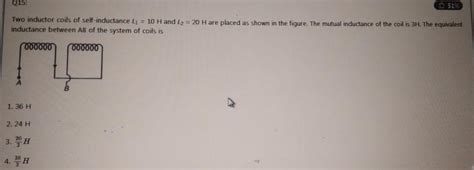 [answered] Q15 Two Inductor Coils Of Self Inductance L 10 H And L 20 H Kunduz