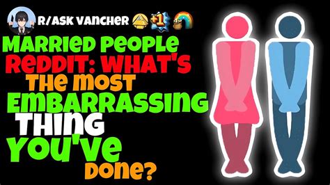 Married People Reddit: What's The Most Embarrassing Thing You've Done? - YouTube