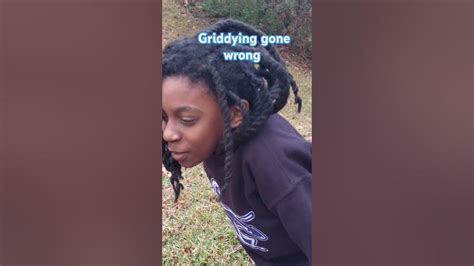 Griddying Gone Wrong Youtube