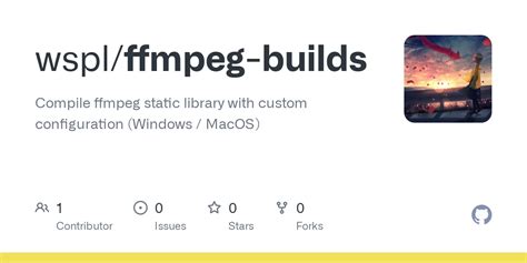 Github Wsplffmpeg Builds Compile Ffmpeg Static Library With Custom