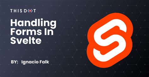 Handling Forms In Svelte This Dot Labs