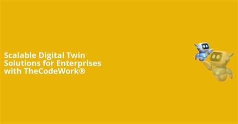 Scalable Digital Twin Solutions For Enterprises With Thecodework