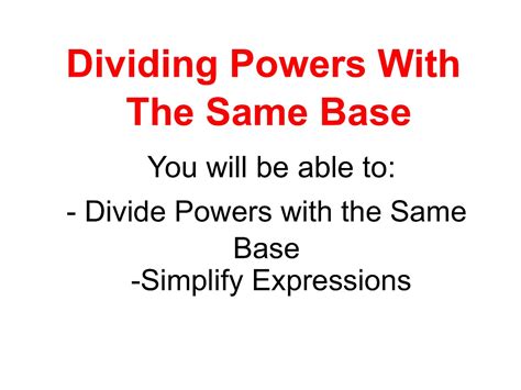 ShowMe Dividing Powers With The Same Base