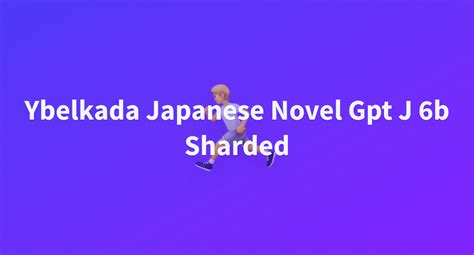 Constellation39 Ybelkada Japanese Novel Gpt J 6b Sharded At Main