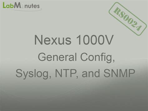 Rs0024 Nexus 1000v General Config Syslog Ntp And Snmp Lab Minutes