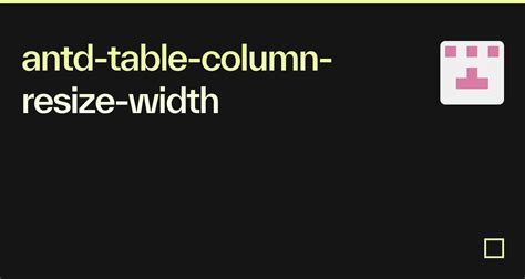 Antd Table Column Resize Width Codesandbox