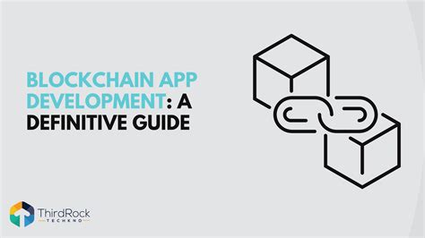 A Guide To Blockchain App Development Third Rock Techkno