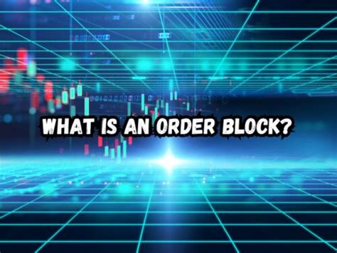 What Is An Order Block In Trading An Authentic Guide