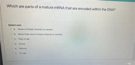 Solved Which Are Parts Of A Mature MRNA That Are Encoded Chegg Com