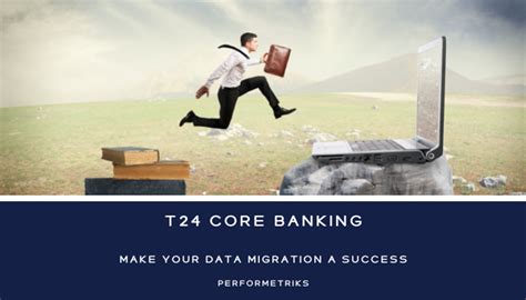 How To Make Your Core Banking System Migration A Success