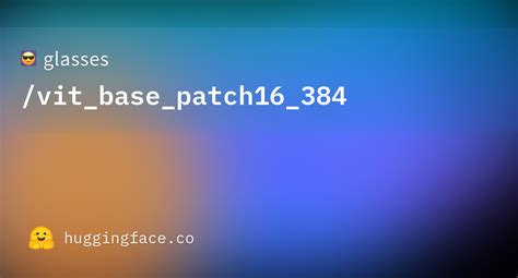 Glasses Vit Base Patch16 384 · Hugging Face