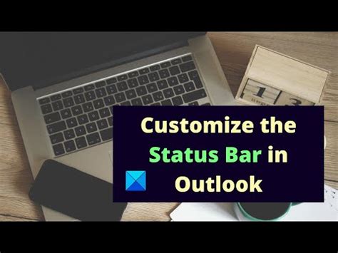 Video How To Customize The Status Bar In Outlook Microsoft Outlook NDA News UK