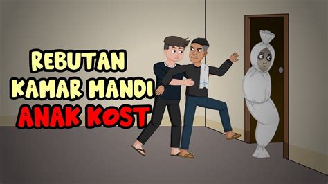 Rebutan Kamar Mandi Anak Kost - Komedi Horor Drama Anak Kos #2 - YouTube