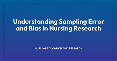 Understanding Sampling Error And Bias In Nursing Research • Bns Institute
