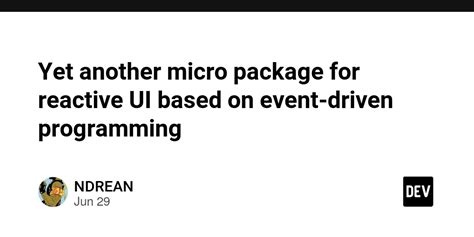 Yet Another Micro Package For Reactive UI Based On Event Driven Programming DEV Community