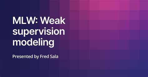 Weak Supervision Modeling With Fred Sala Snorkel Ai