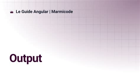 Output Le Guide Angular Marmicode