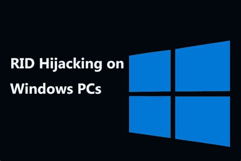rid hijacking on windows pcs no one notices it for 10 months minitool