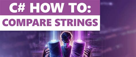 How To Compare Strings In Csharp Tips And Tricks You Need To Know