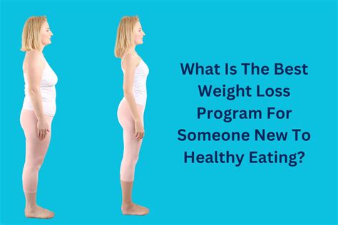 What Is The Best Weight Loss Program For Someone New To Healthy Eating