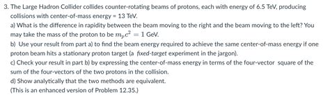 Solved 3 The Large Hadron Collider Collides