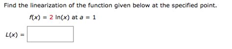 Solved Find The Linearization Of The Function Given Below At