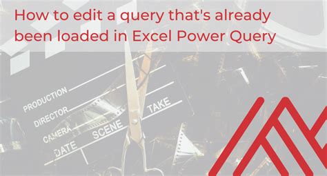 How To Edit A Query Thats Already Been Loaded In Excel Power Query