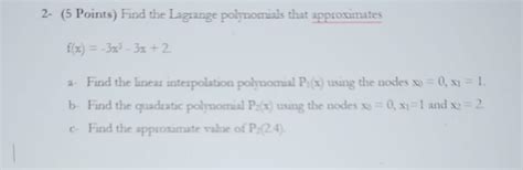 Solved Points Find The Lagrange Polynomials That Chegg
