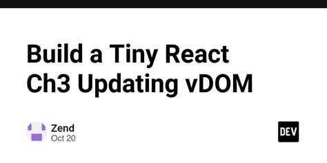 Build A Tiny React Ch3 Updating Vdom Dev Community