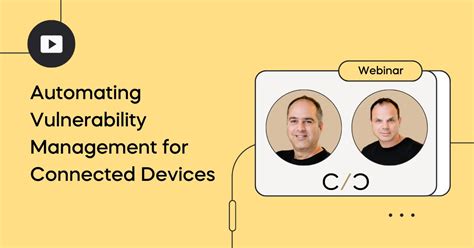 Cybellum On Linkedin Automating Vulnerability Management For Connected Devices Webinar