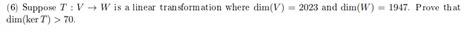 Solved 6 Suppose T V→w Is A Linear Transformation Where