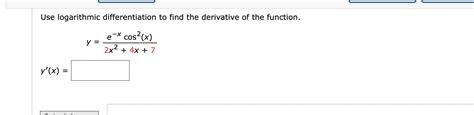 Solved Use Logarithmic Differentiation To Find The Chegg Com