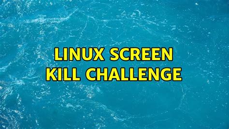 Linux Screen Kill Process At Jack Marshall Blog