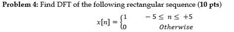 Solved Problem 4 Find Dft Of The Following Rectangular