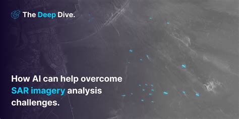 How Ai Can Help Overcome Sar Imagery Analysis Challenges