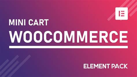 How To Use Mini Cart Woocommerce Widget By Element Pack In Elementor Youtube