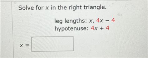 Solved Solve For X In The Right Triangle Leg Lengths Chegg Com