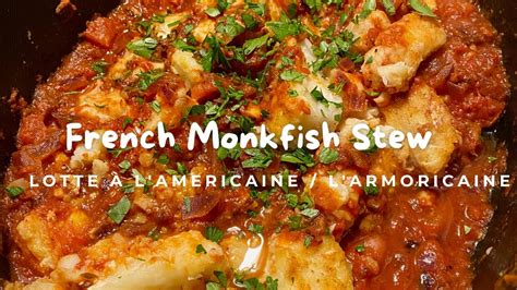 French Fish Stew Monkfish Or Lotte à Laméricaine Larmoricaine Or