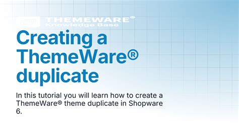 Creating A Themeware® Duplicate Themeware® Knowledge Base