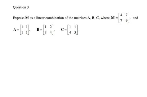 Solved Express M As A Linear Combination Of The Matrices