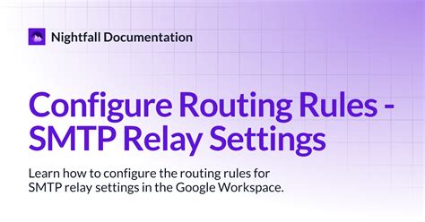 Configure Routing Rules Smtp Relay Settings Nightfall Documentation