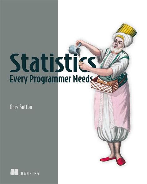 Statistics Every Programmer Needs Ebook By Gary Sutton Official