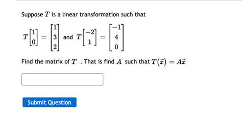 Solved Suppose T Is A Linear Transformation Such That Chegg Com
