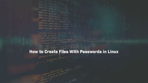 How To Create Files With Passwords In Linux Linuxips