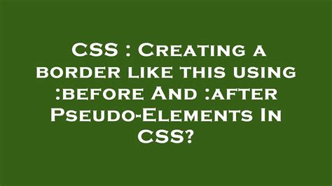CSS Creating A Border Like This Using Before And After Pseudo