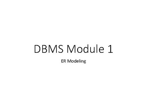 DBMS Module ER Modeling Relational Model Basics