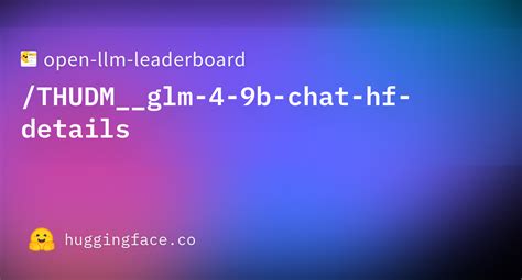 Open Llm Leaderboard THUDM Glm B Chat Hf Details Datasets At Hugging Face