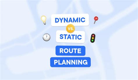 Dynamic Vs Static Route Planning