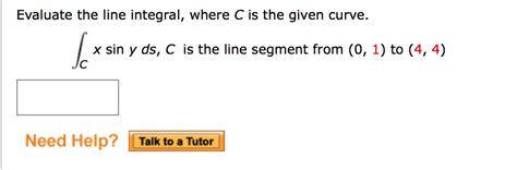 solved evaluate the line integral where c is the given